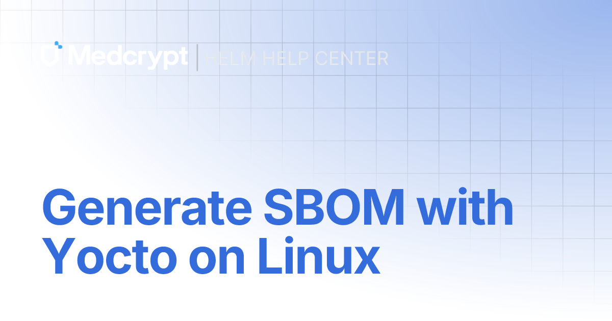 Generate SBOM with Yocto on Linux | Helm Docs