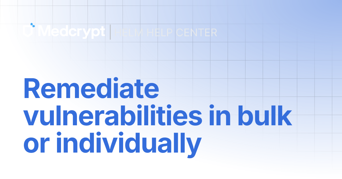 Remediate vulnerabilities in bulk or individually | Helm Docs